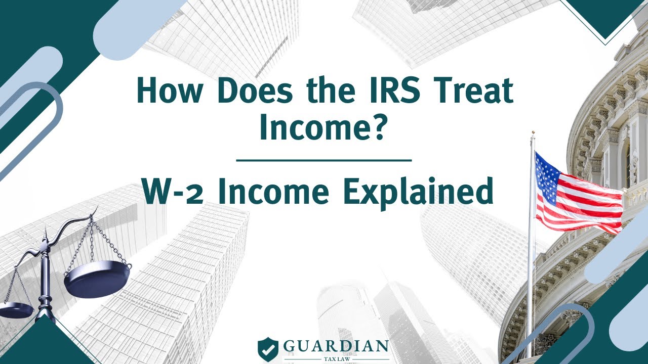 How Does the IRS Treat Income? W-2 Income Explained - YouTube