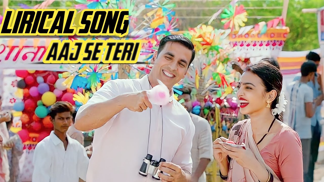 AAJ SE TERI | LIRICAL SONG | ARIJIT SINGH | AKSHAY KUMAR | H. K. M. GAANA | - YouTube