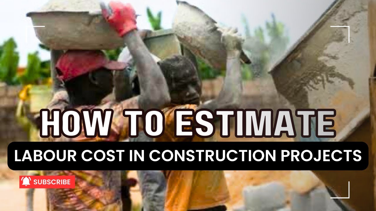 HOW TO ESTIMATE SKILLED AND UNSKILLED LABOUR COST IN CONSTRUCTION!! ESTIMATION WITH EASE # ...