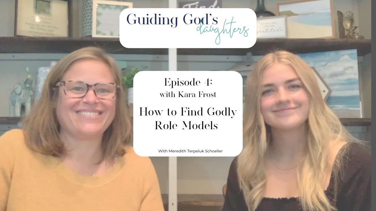 GGD Eps 4 - Part 1: How to Find Godly Role Models with Kara Frost - YouTube