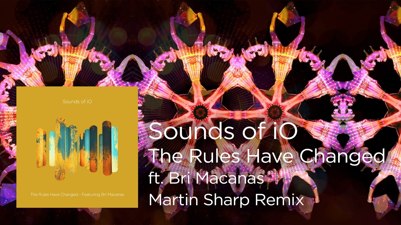 Sounds of iO - The Rules Have Changed feat. Bri Macanas - Martin Sharp ...