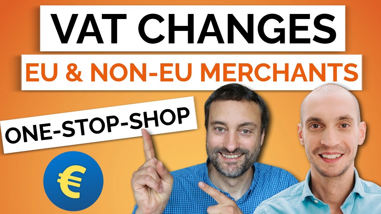 VAT Changes for Sellers - One-Stop-Shop (OSS) for VAT - YouTube