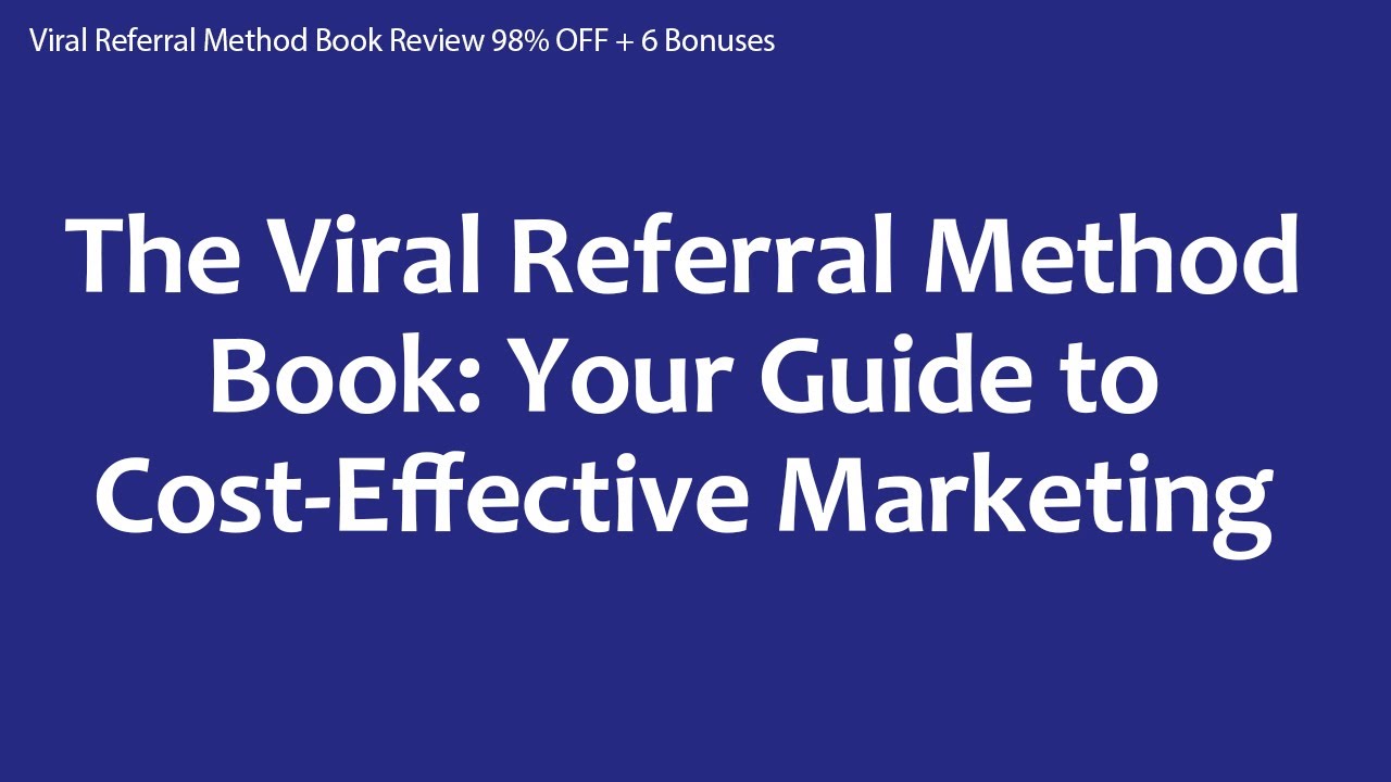 Viral Referral Method Book Review 98% OFF + 6 Bonuses - YouTube