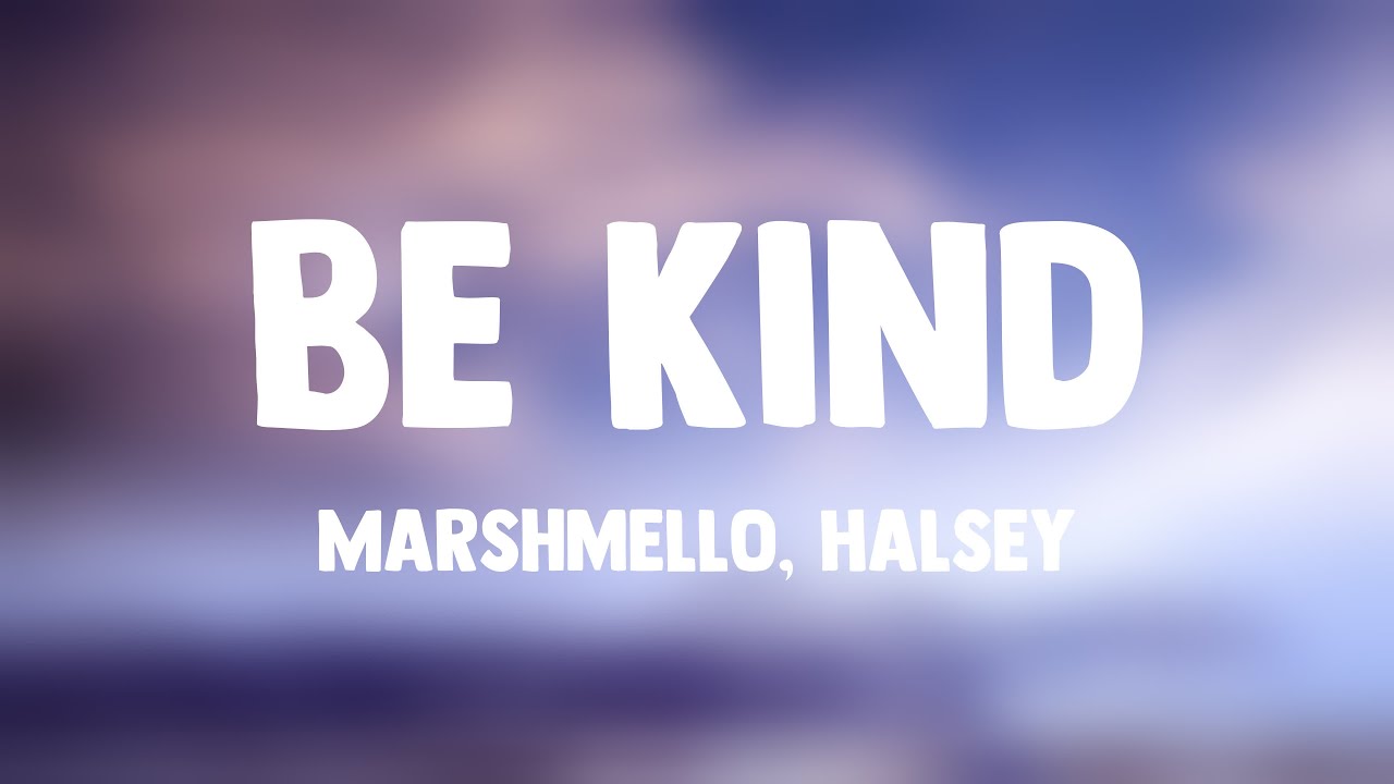 Be Kind - Marshmello, Halsey (Lyrics) 🤎 - YouTube