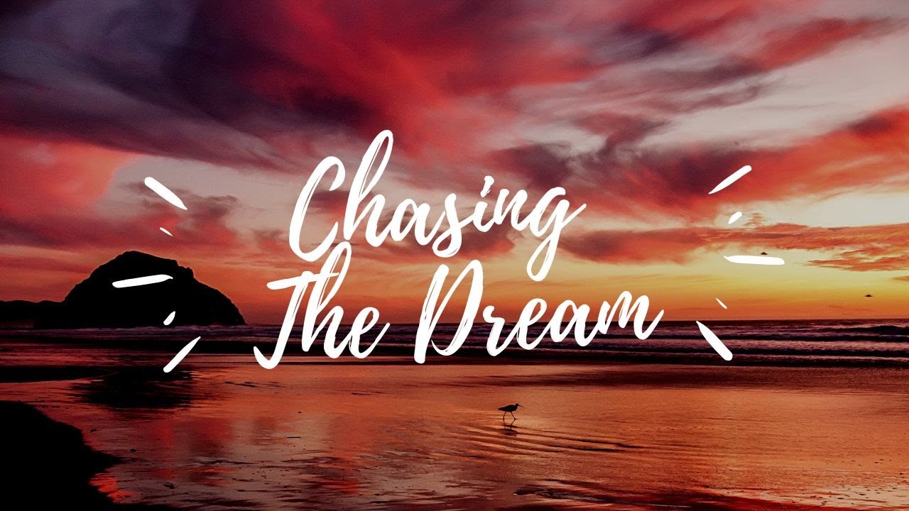 Chasing the Dream - Inspirational Song About Following Your Dreams ...