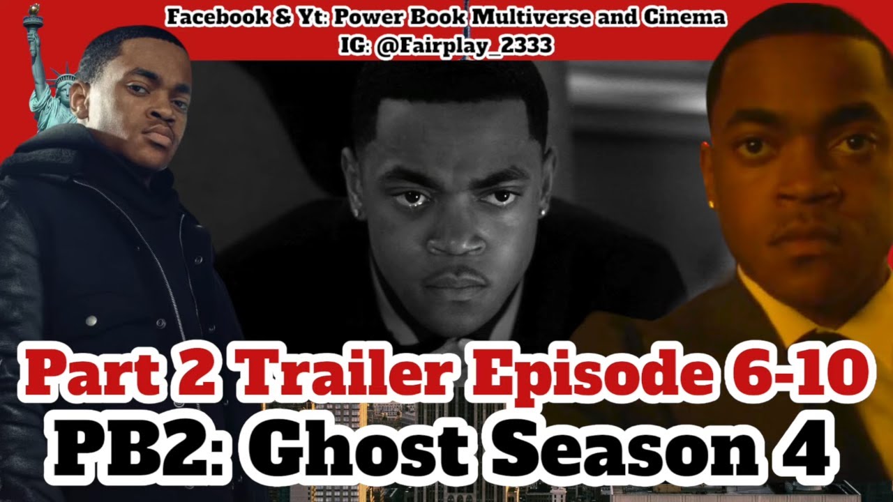 Final Episodes Part 2 Trailer 6 7 8 9 10, Power Book II: GHOST SEASON 4 ...