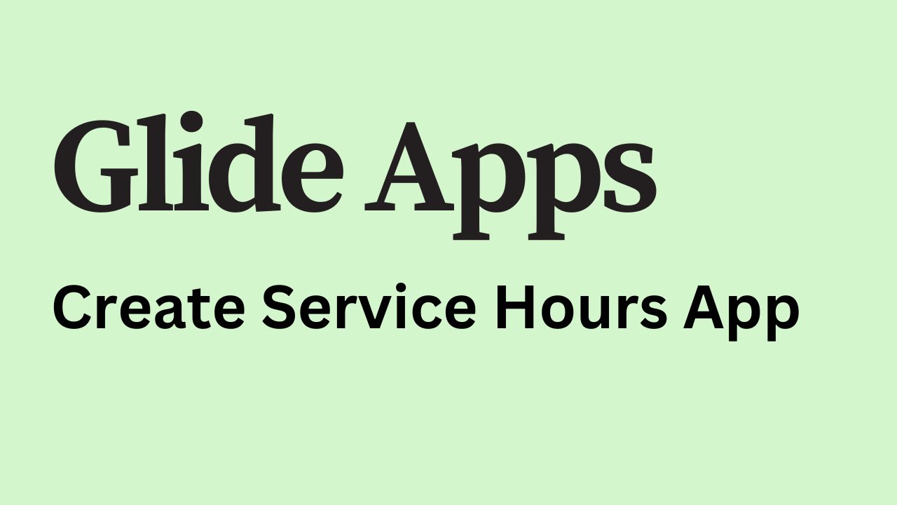Glide Apps - How to Create Service Hours App - YouTube
