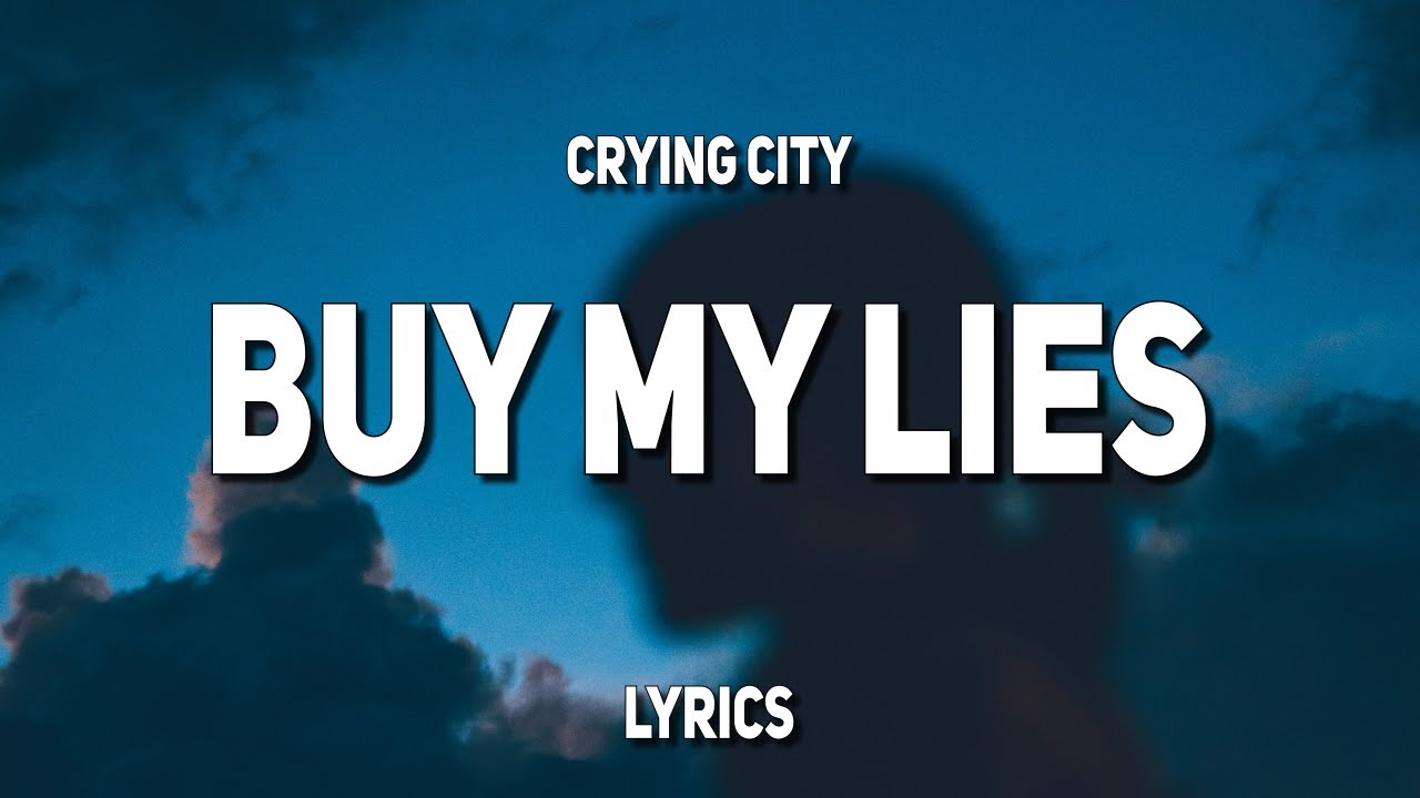 Crying City - Buy My Lies (Lyrics) - YouTube