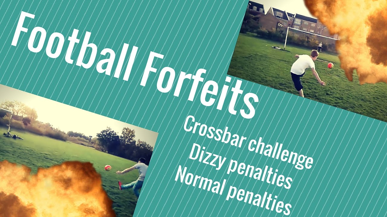 Football Forfeits - Crossbar challenge + Dizzy/Normal penalties - YouTube