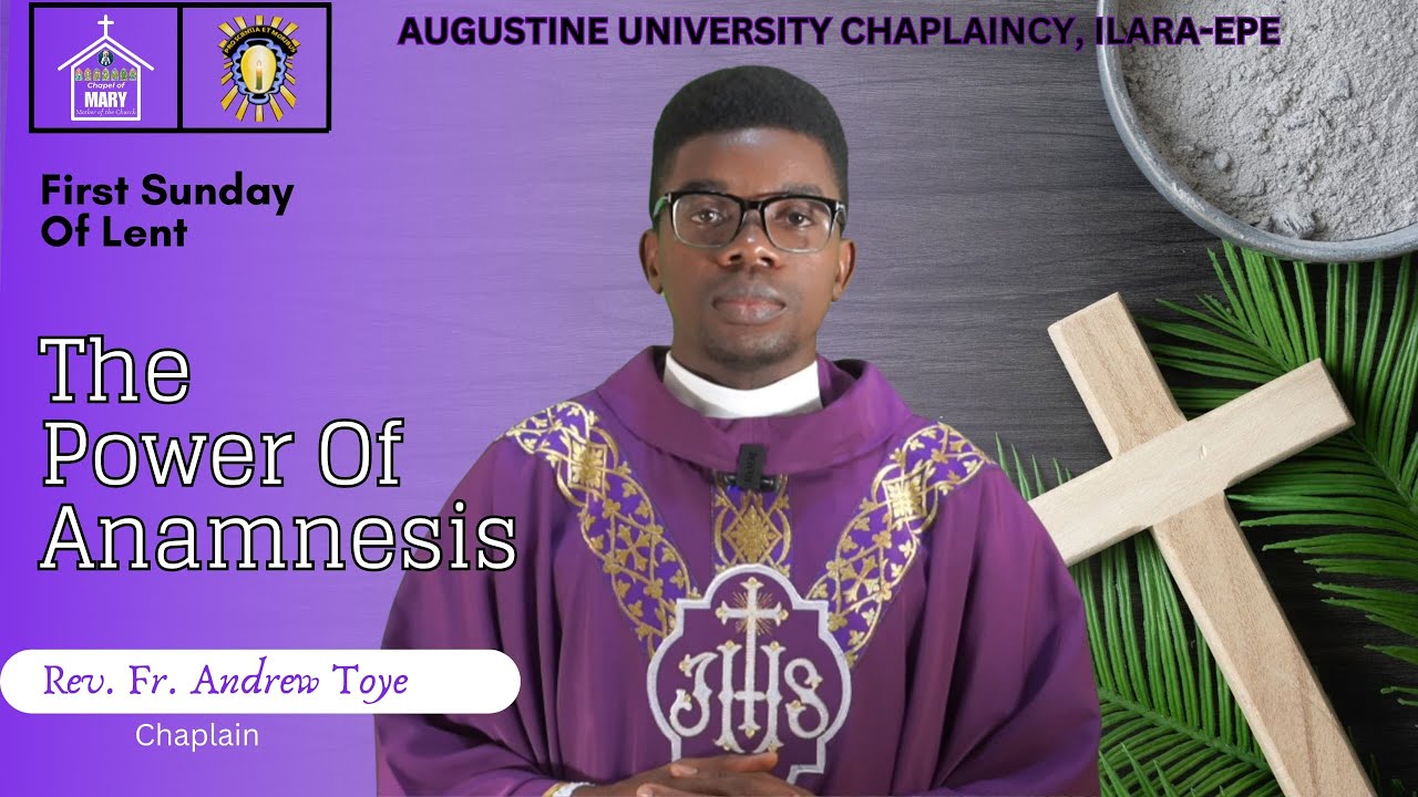 THE POWER OF ANAMNESIS | SUNDAY REFLECTION | 1ST SUNDAY OF LENT | 9TH MARCH | AUI CHAPLAINCY ...