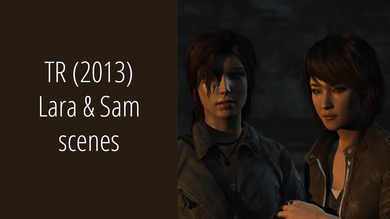 Tomb Raider 2013 | Lara & Sam scenes - YouTube