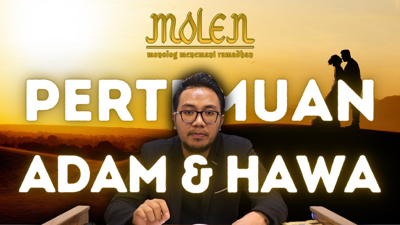 Monolog Menemani Ramadhan | Episode 2 - Pertemuan Romantis Adam & Hawa ...