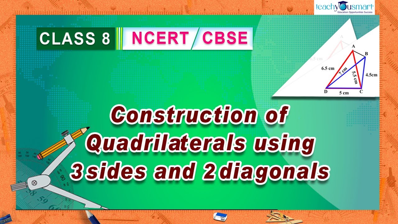 Practical Geometry-Construction Of Quadrilateral Using 3 Sides & 2 ...