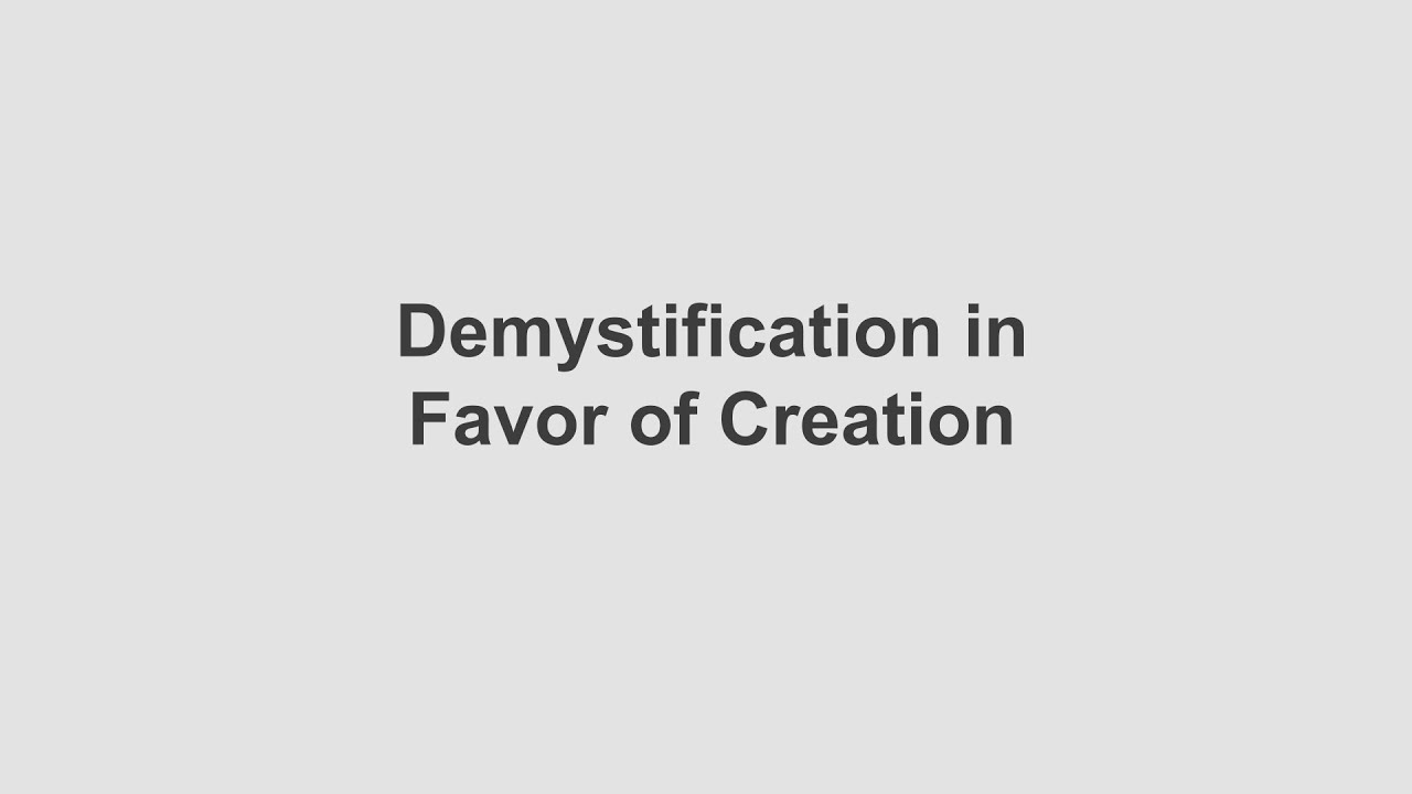 Demystification in Favor of Creation - YouTube