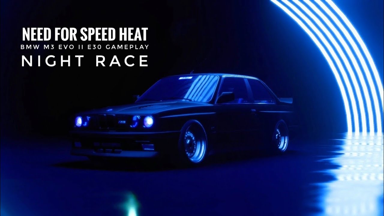 Need for Speed Heat : BMW M3 Evo II (E30) Night Race Gameplay - YouTube