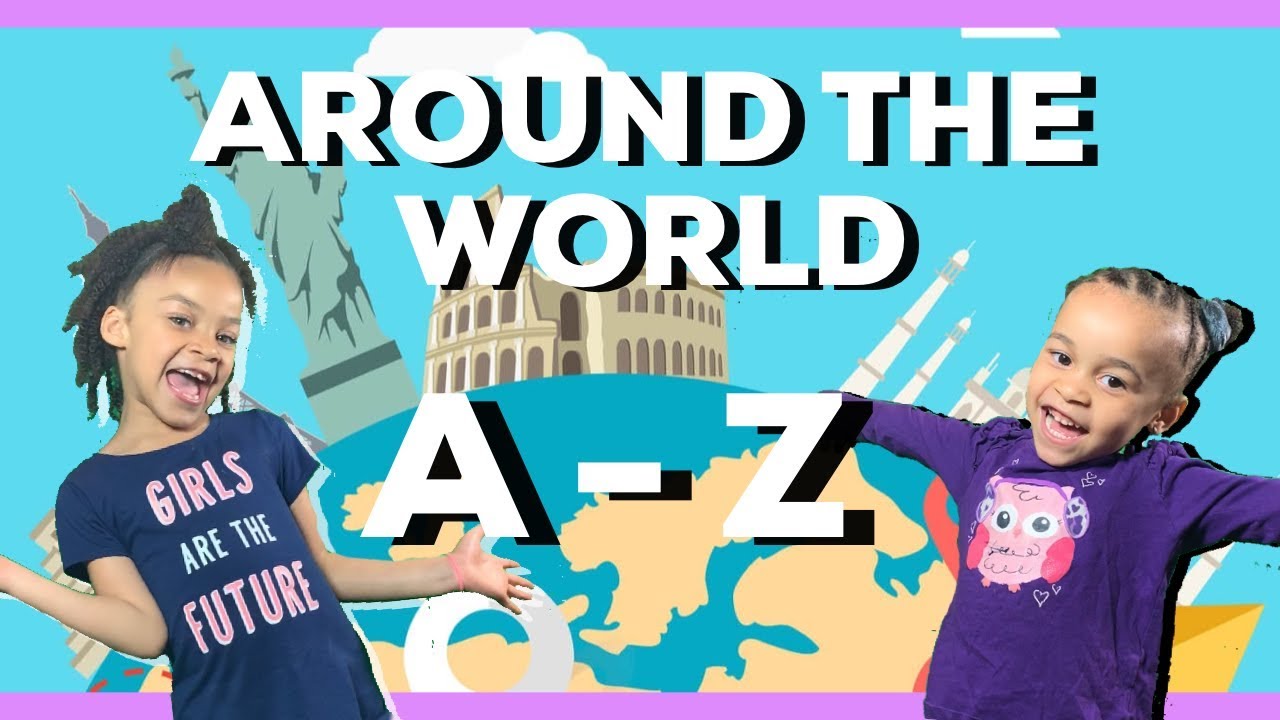 AROUND THE WORLD FROM A-Z | NAMING COUNTRIES | FUN WITH THR GIRLS - YouTube