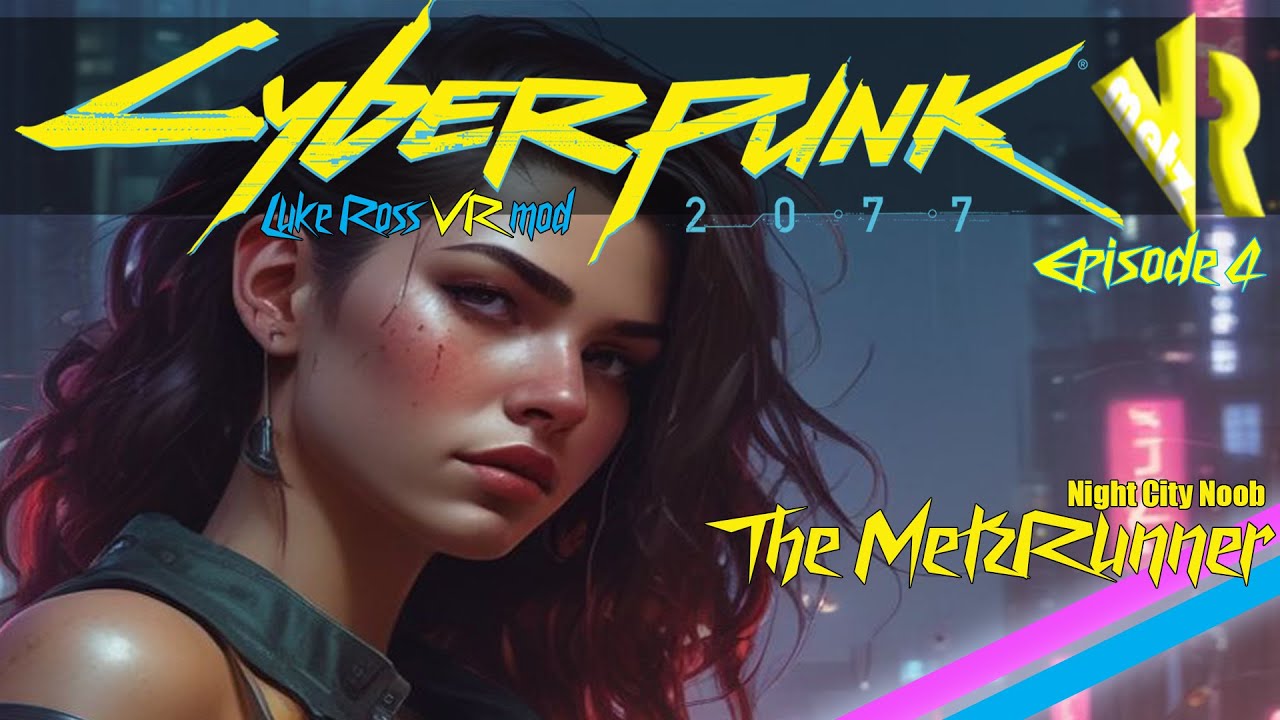 Cyberpunk2077 using the Luke Ross VR mod. Episode 4 of my First ever ...