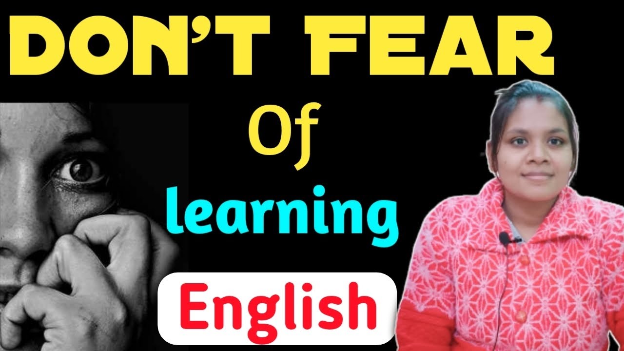 Don't have fear of learning English//why do people have fear of English ...