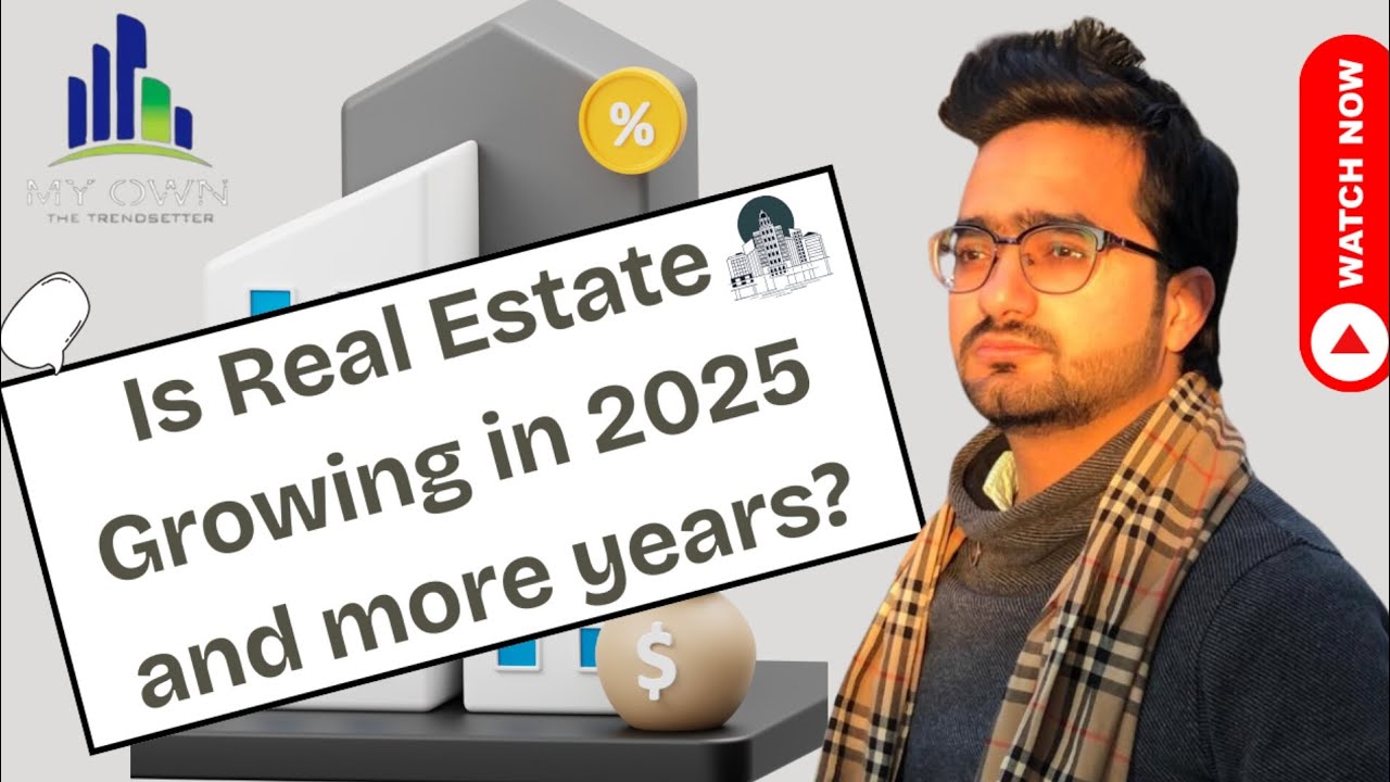 Is Real-Estate Growing in 2025? | How To Gain Maximum Profit From Real ...
