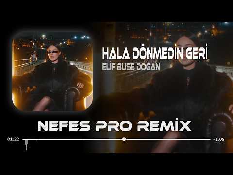 Hala Dönmedin Geri ( Nefes Pro Remix ) Elif Buse Doğan - Yangın Yeri