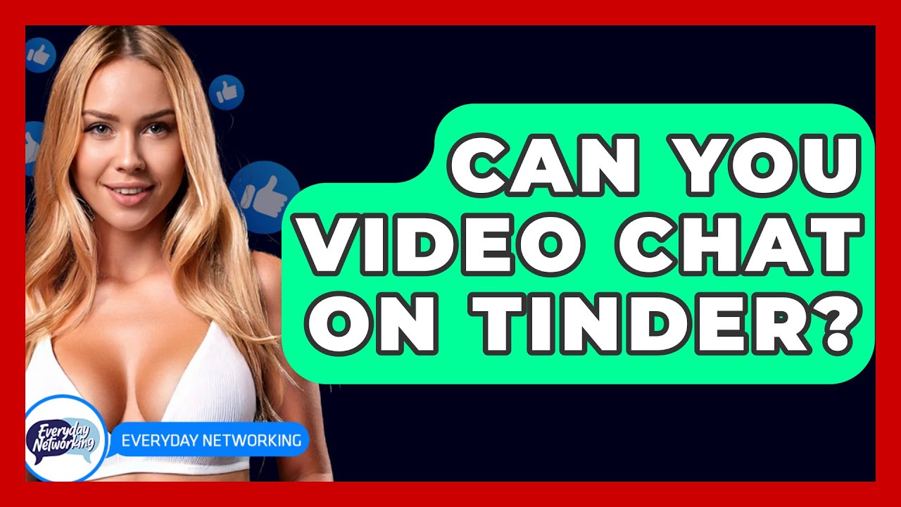 Can You Video Chat on Tinder? - Everyday-Networking - YouTube
