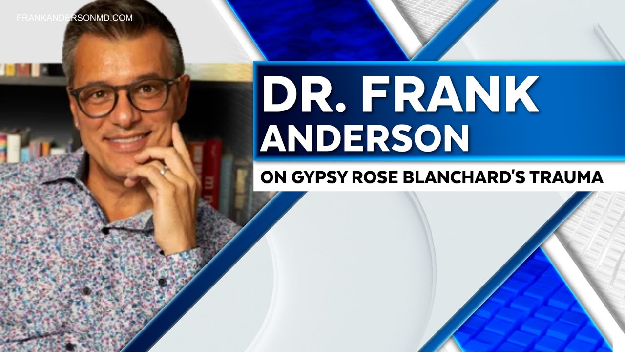 Dr. Frank Anderson on the trauma of Gypsy Rose Blanchard - YouTube