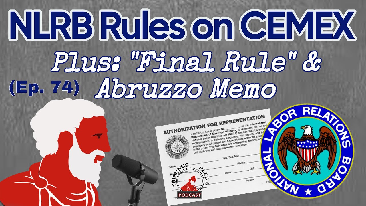 The NLRB Rules on Cemex - Plus: The Final Rule & the Abruzzo Memo - YouTube