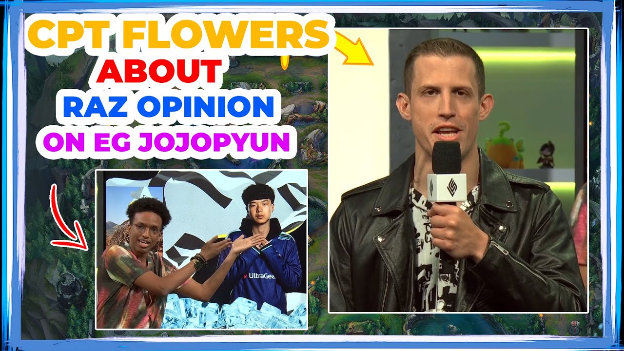 Captain Flowers About RAZ Opinion on EG JOJOPYUN 👀 - YouTube