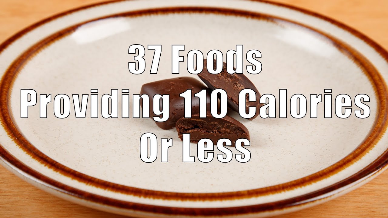 37 Foods Providing 110 Calories or Less - YouTube