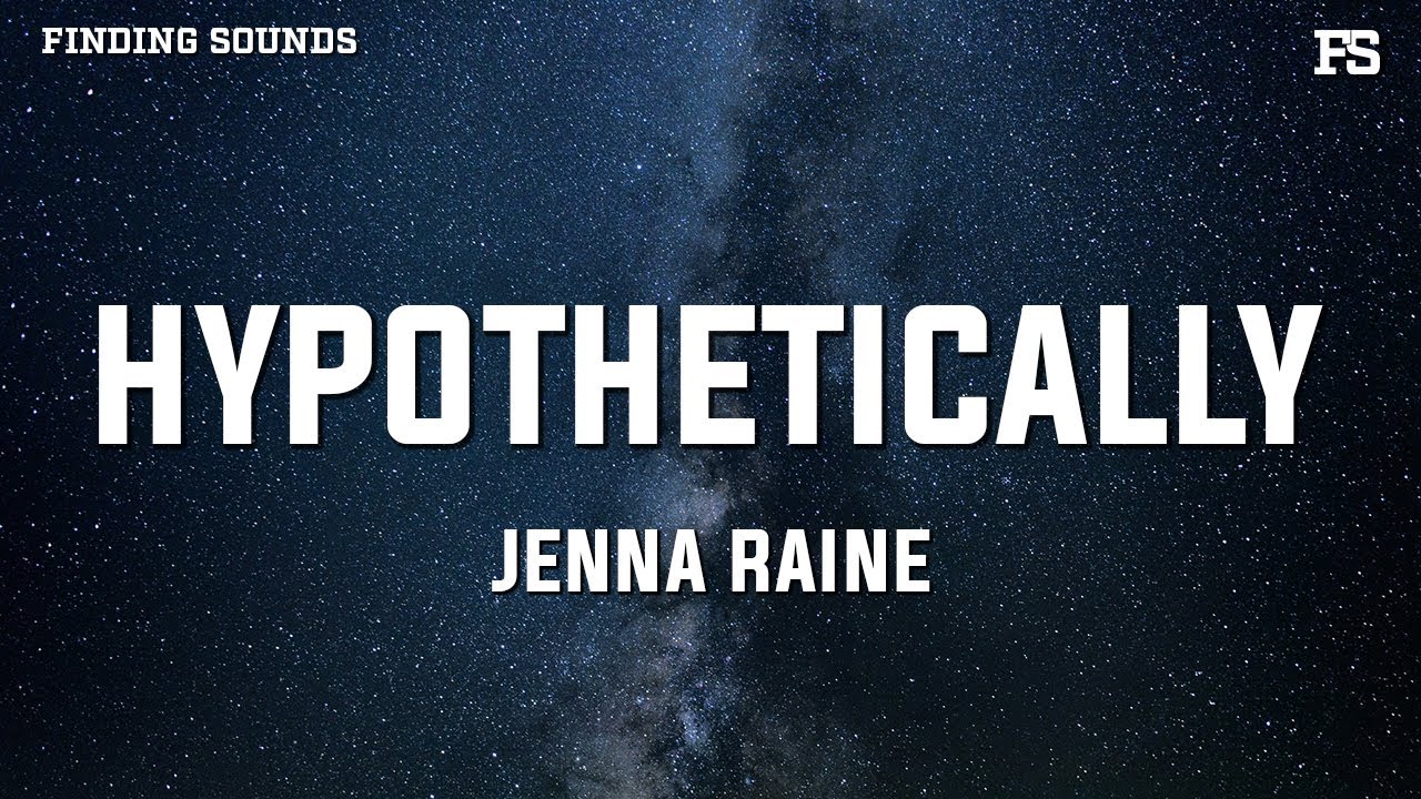 Jenna Raine - Hypothetically (Lyrics) - YouTube