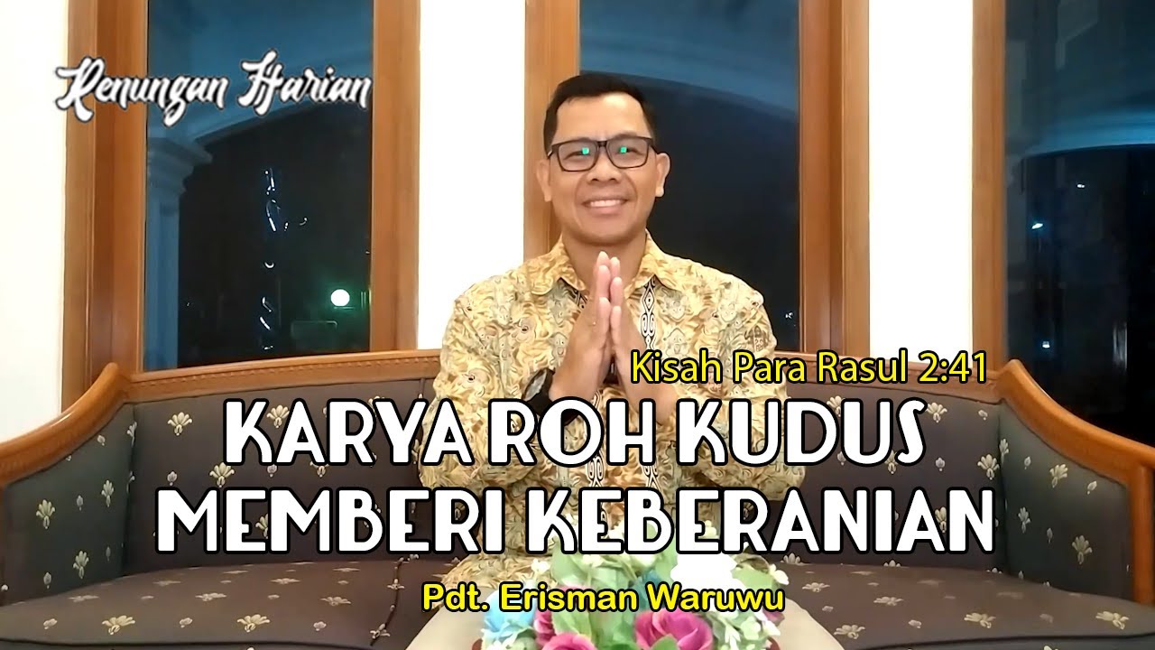 KARYA ROH KUDUS MEMBERI KEBERANIAN - YouTube