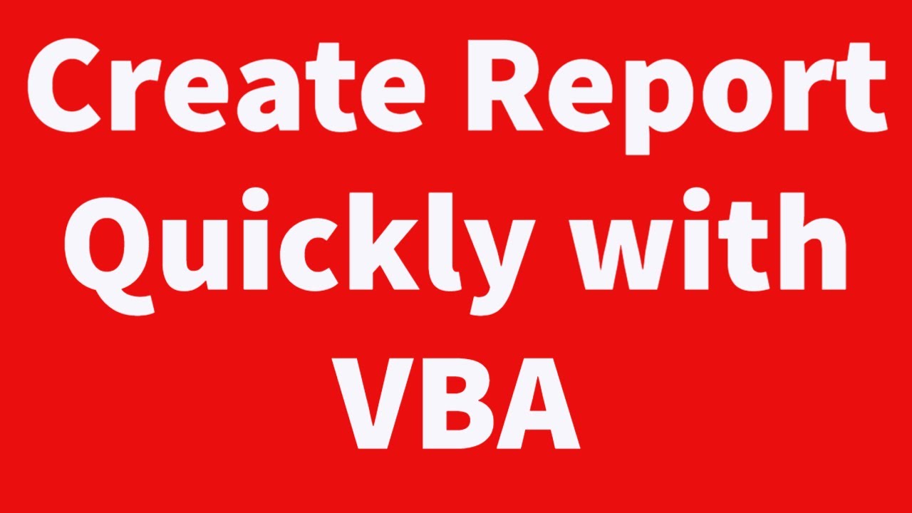Create Report Quickly with VBA - YouTube