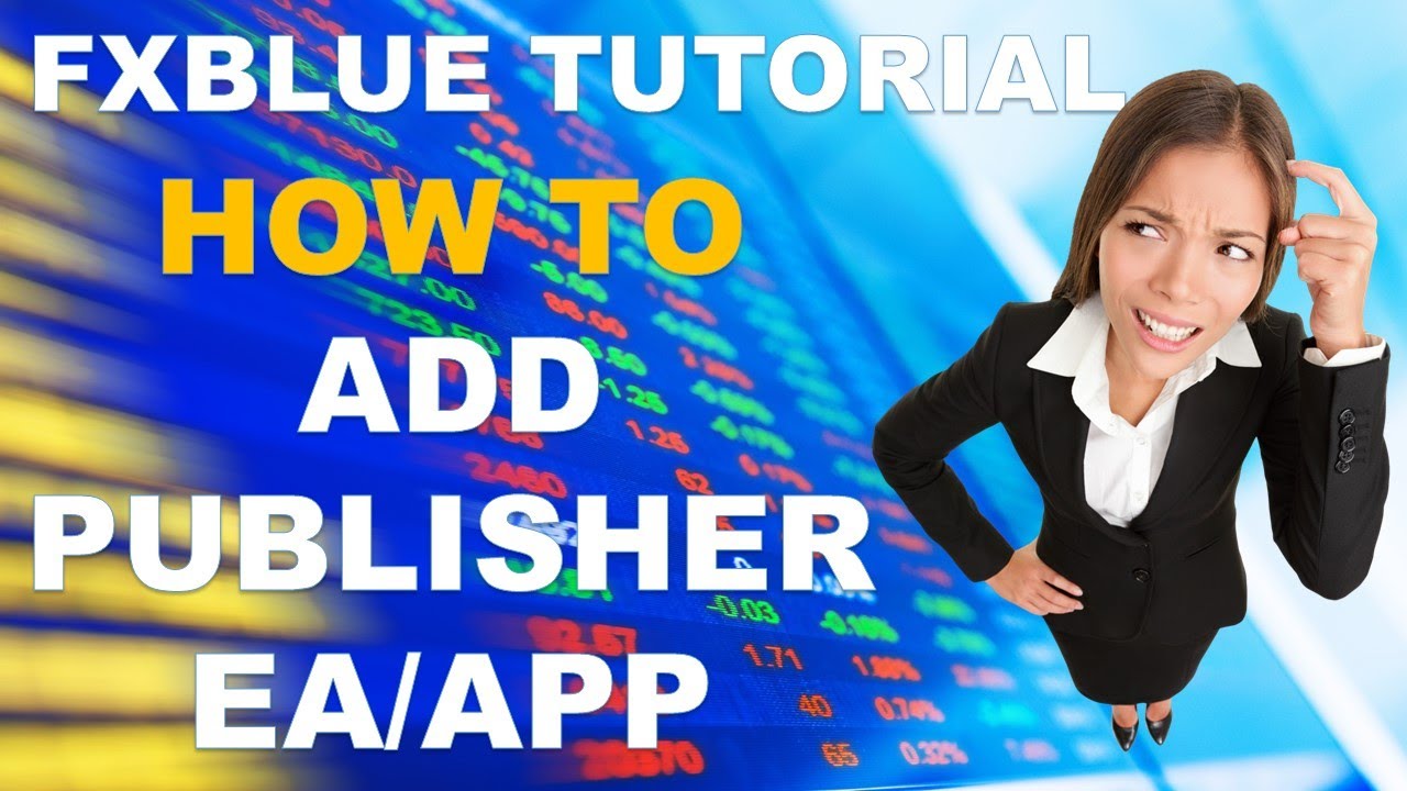 FXBLUE TUTORIAL ⭐️ THE MUST-WATCH ON HOW TO ADD THE FXBLUE PUBLISHER ...