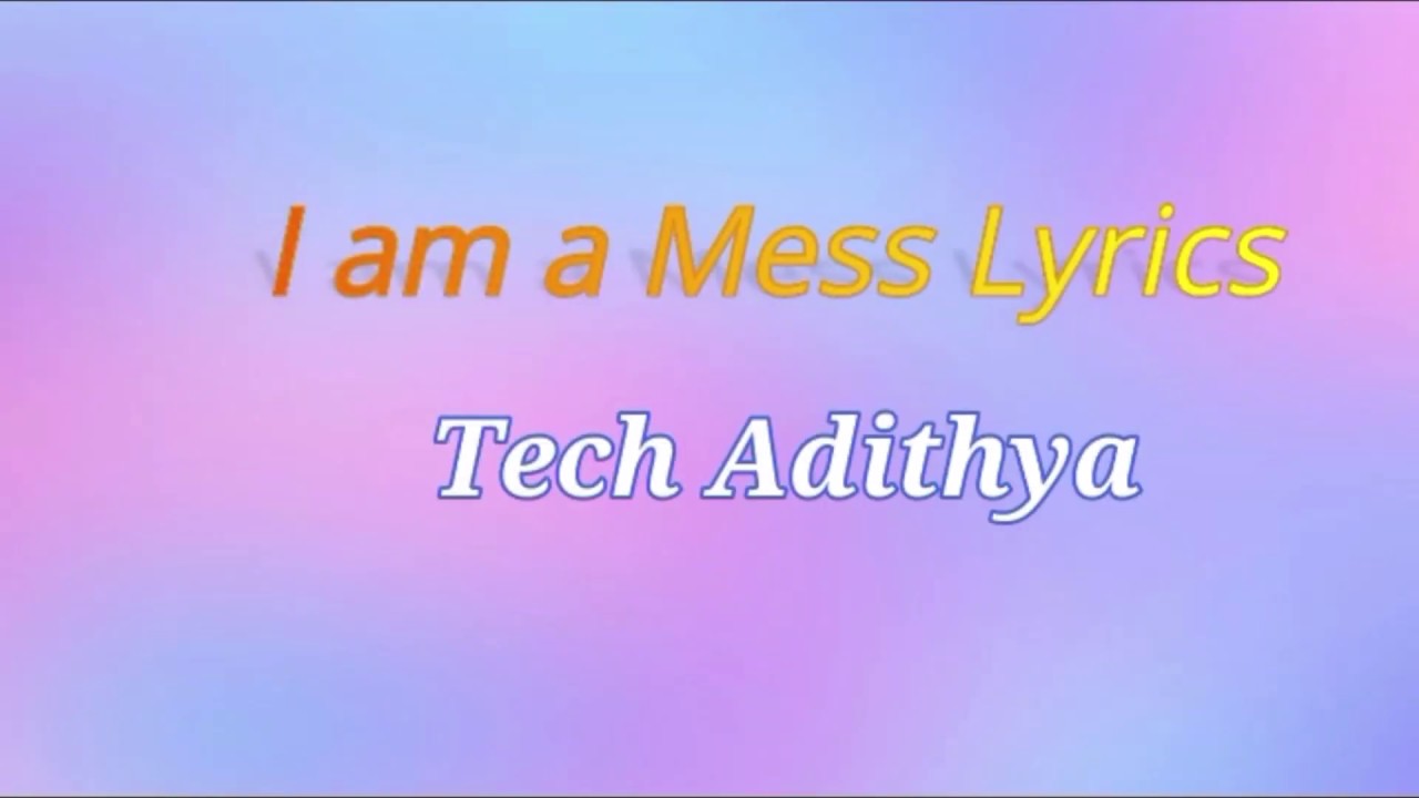 I'm a mess song Lyrics - Tech Adithya - YouTube
