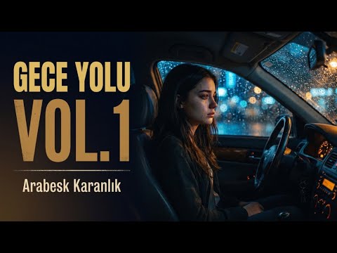 Gece Yolu Vol.1 | Arabada Dinlenecek Arabesk Şarkılar 🌙 30 Dakika