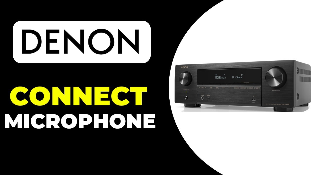 How to Connect a Microphone to a Denon Receiver – Step-by-Step Audio ...