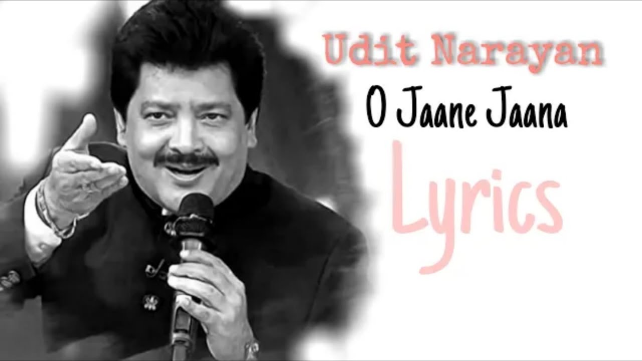 Lyrics: O Jaane Jaana Full Song - Udit Narayan Hits - Madhosi songs ...