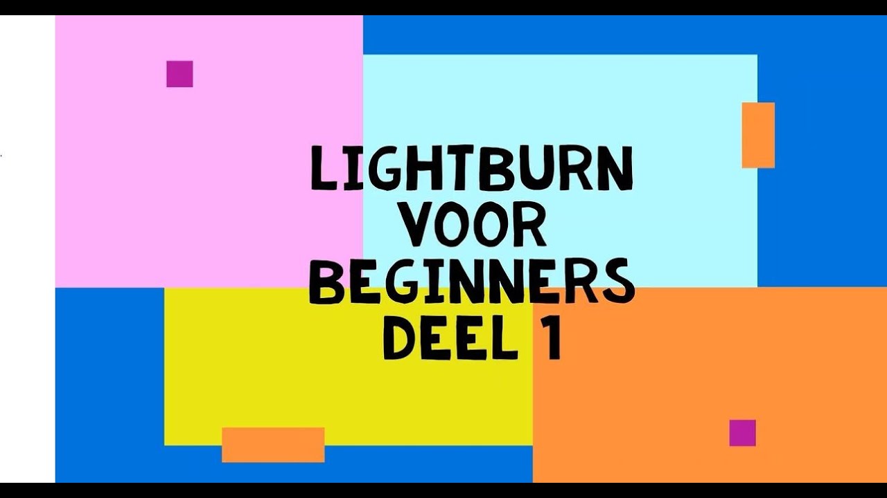 Lightburn Voor Beginners Deel 1 YouTube Lightburn Voor Beginners Deel 1 YouTube