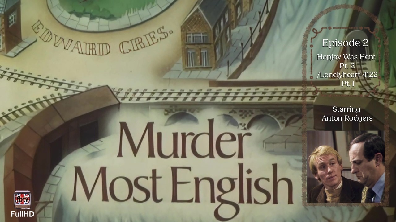 Murder Most English Pt. 2/7 - Hopjoy Was Here Pt. 2/Lonelyheart 4122 Pt ...