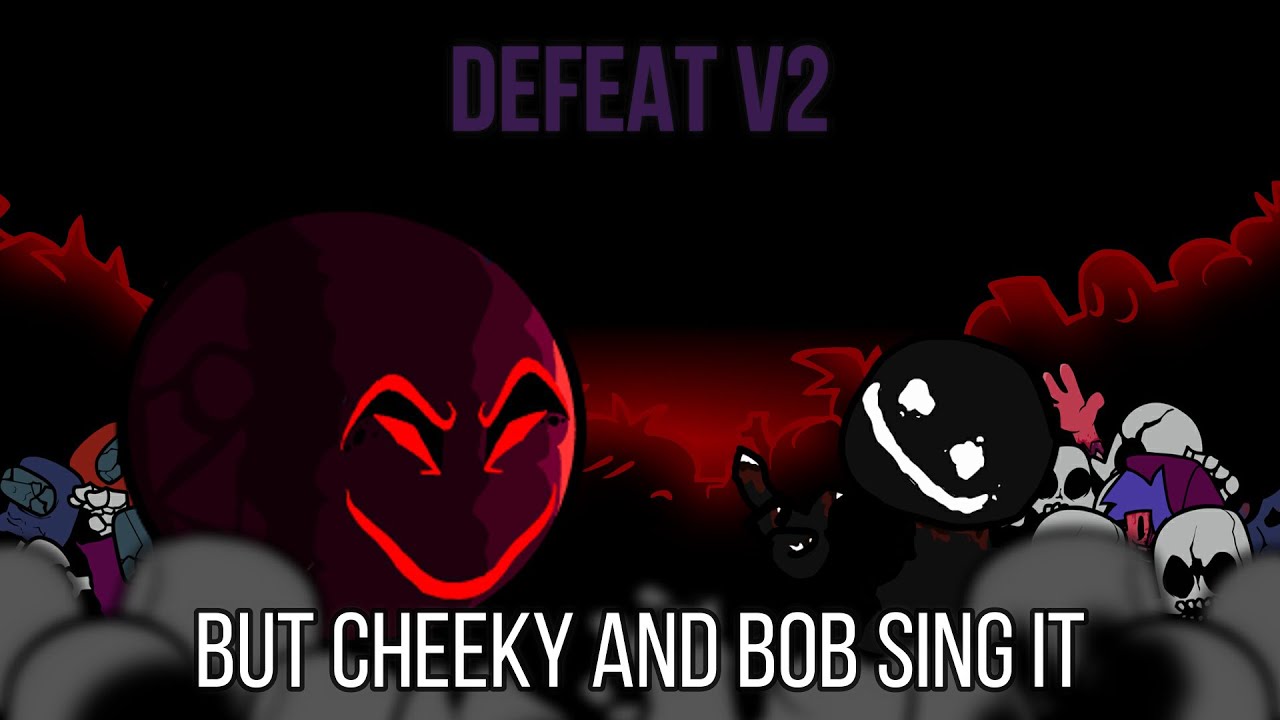 FNF Defeat V2 but Cheeky and Bob sing it! - YouTube