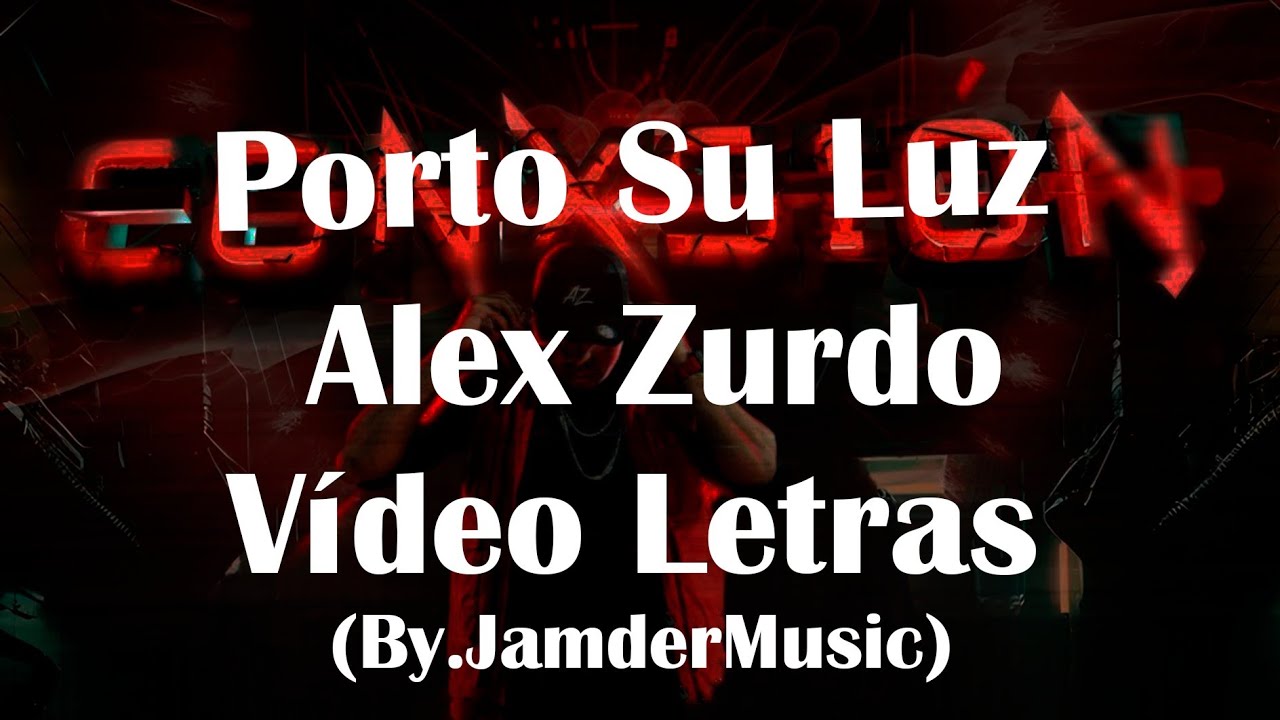 Alex Zurdo - Porto Su Luz (Vídeo Letras) || (By.JamderMusic) - YouTube