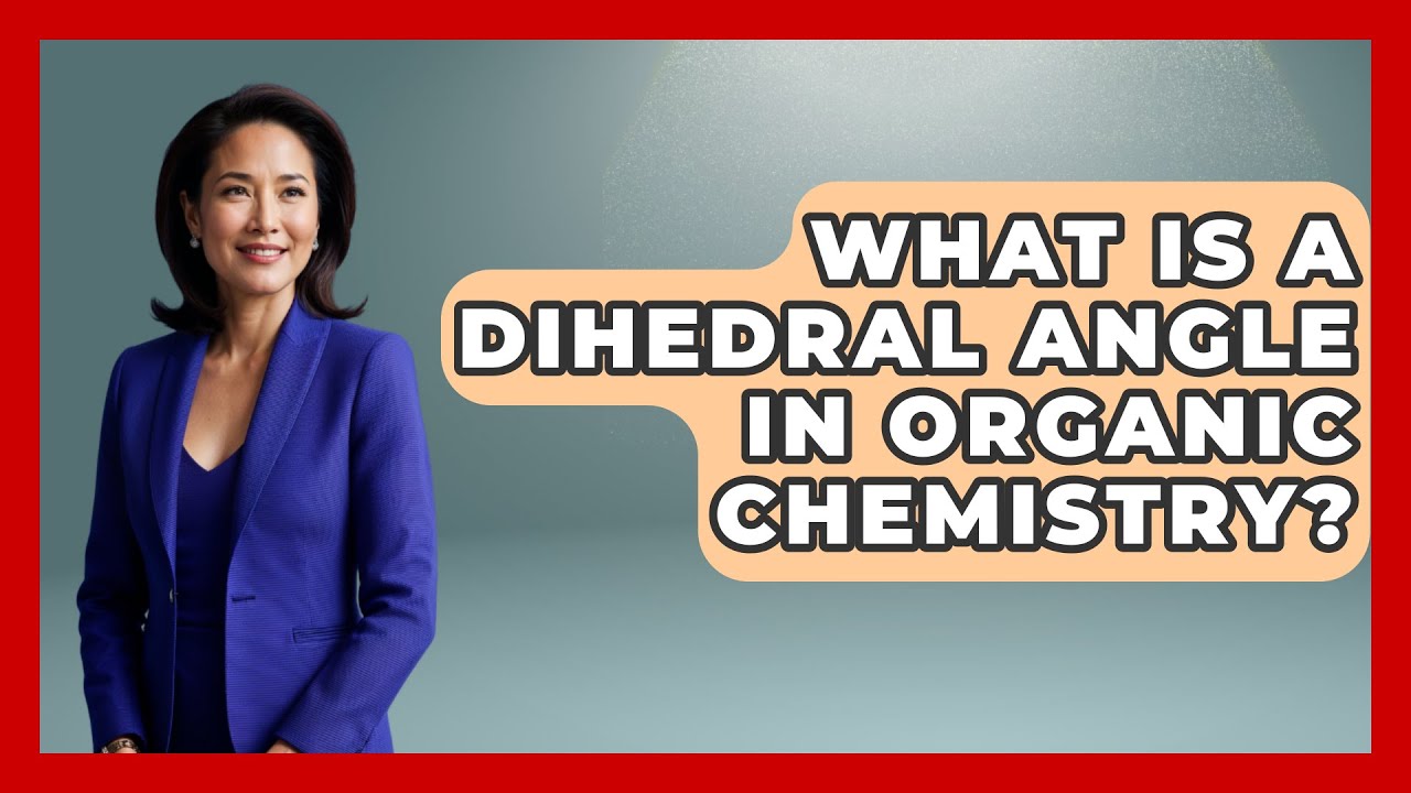 What Is A Dihedral Angle In Organic Chemistry? - Chemistry For Everyone ...