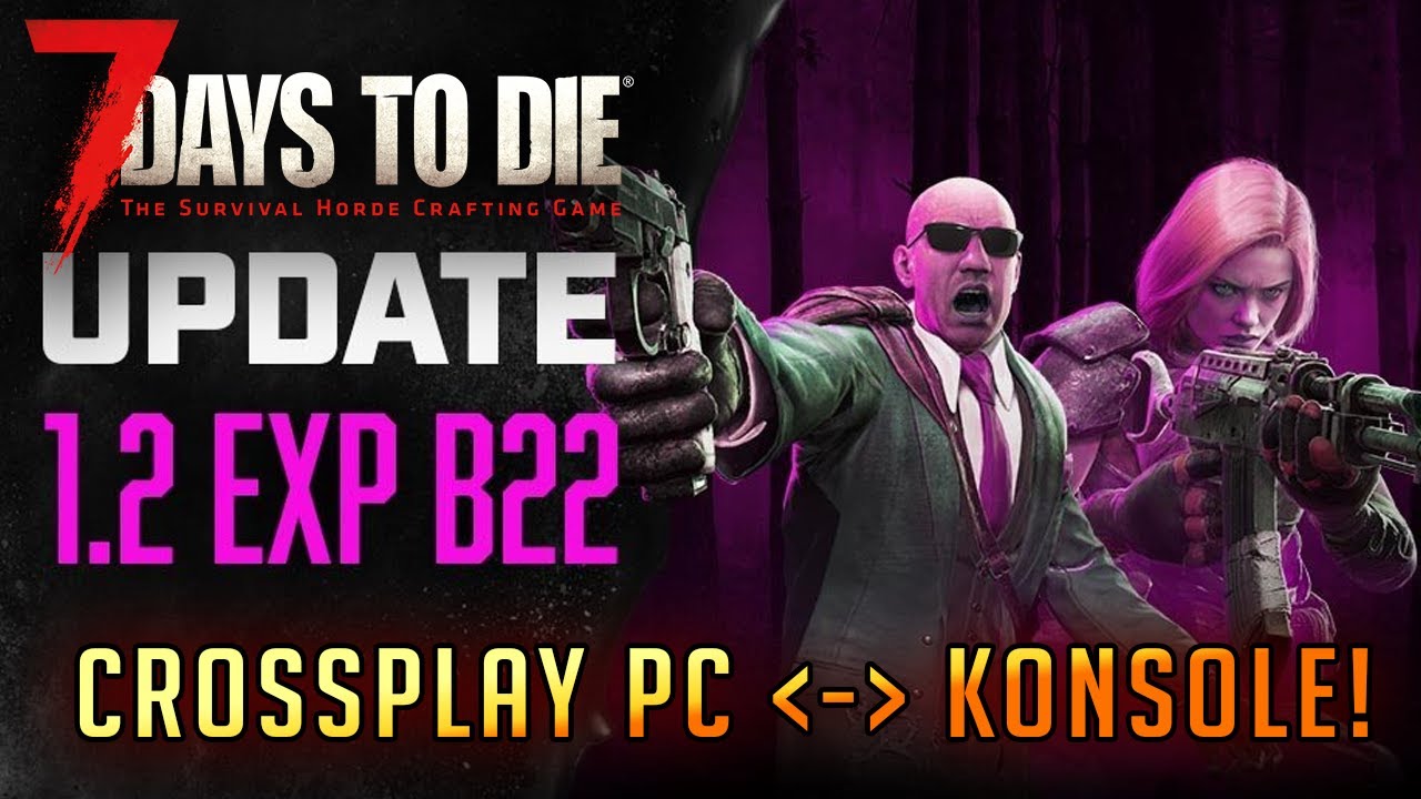 7 Days to Die | Crossplay Update | Eigene Maps auf Konsole! | Patch 1.2 ...