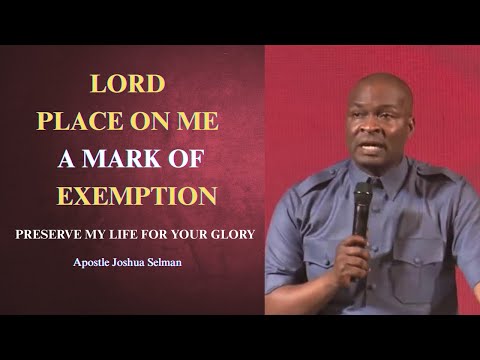 Lord place on me a mark of exemption || Apostle Joshua Selman