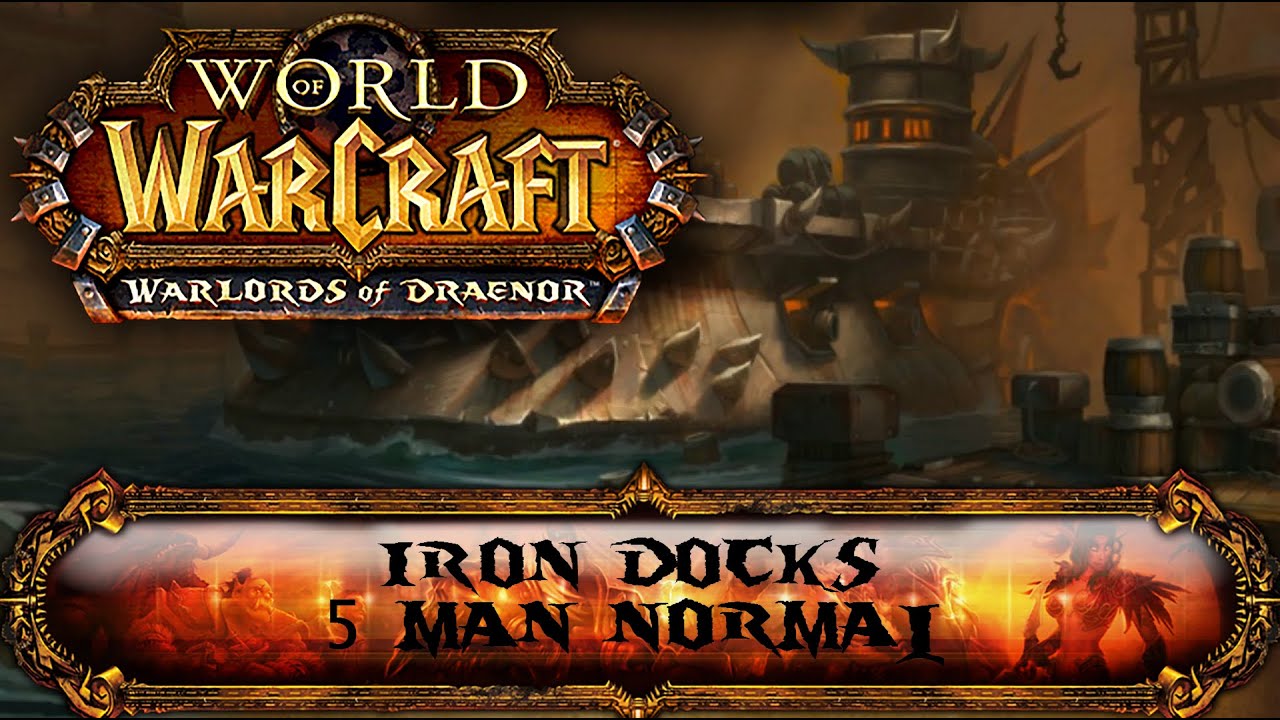Warlords of Draenor - LETS PLAY - IRON DOCKS - LIVE WALKTHROUGH 5 man ...
