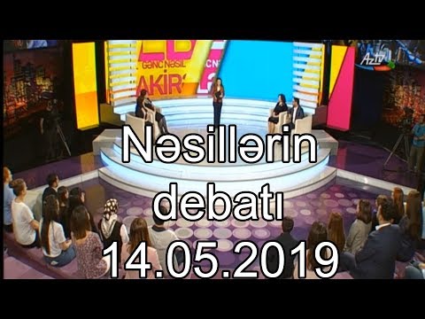Nəsillərin debatı 14 05 2019