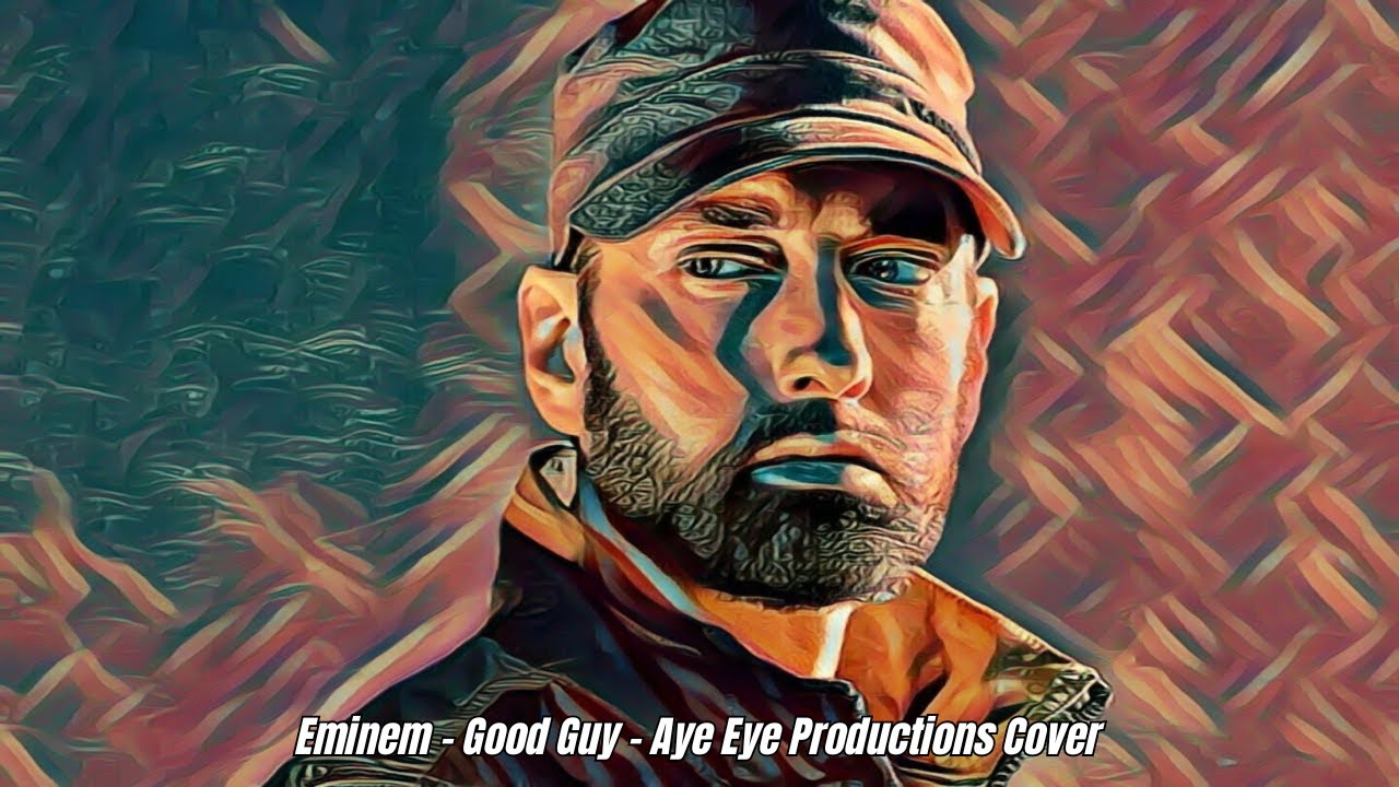Eminem - Good Guy - Aye Eye Productions Cover - YouTube