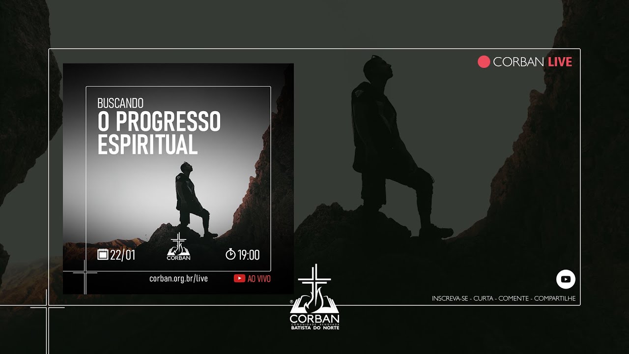BUSCANDO O PROGRESSO ESPIRITUAL! CORBAN ao Vivo - YouTube