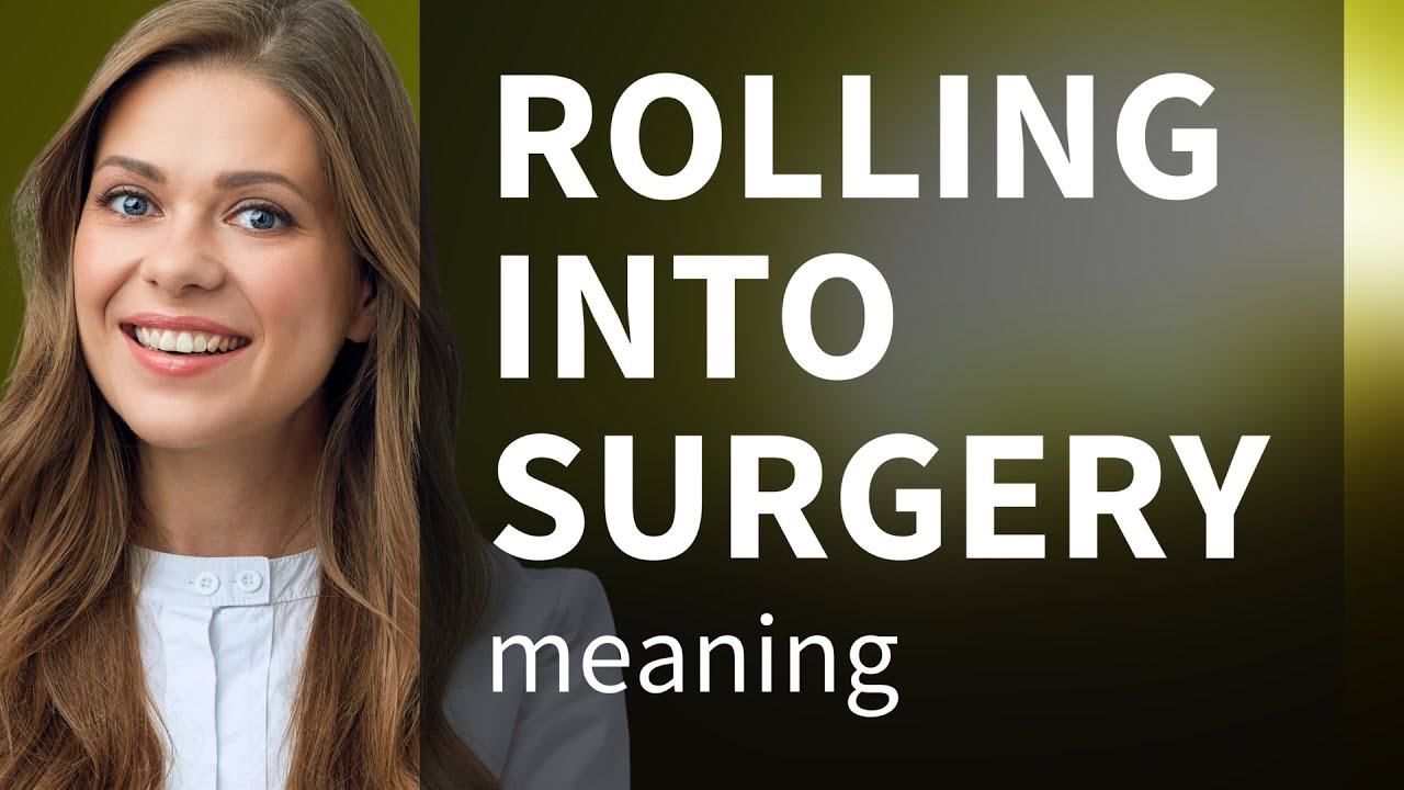 Unraveling the Phrase "Rolling into Surgery" - YouTube