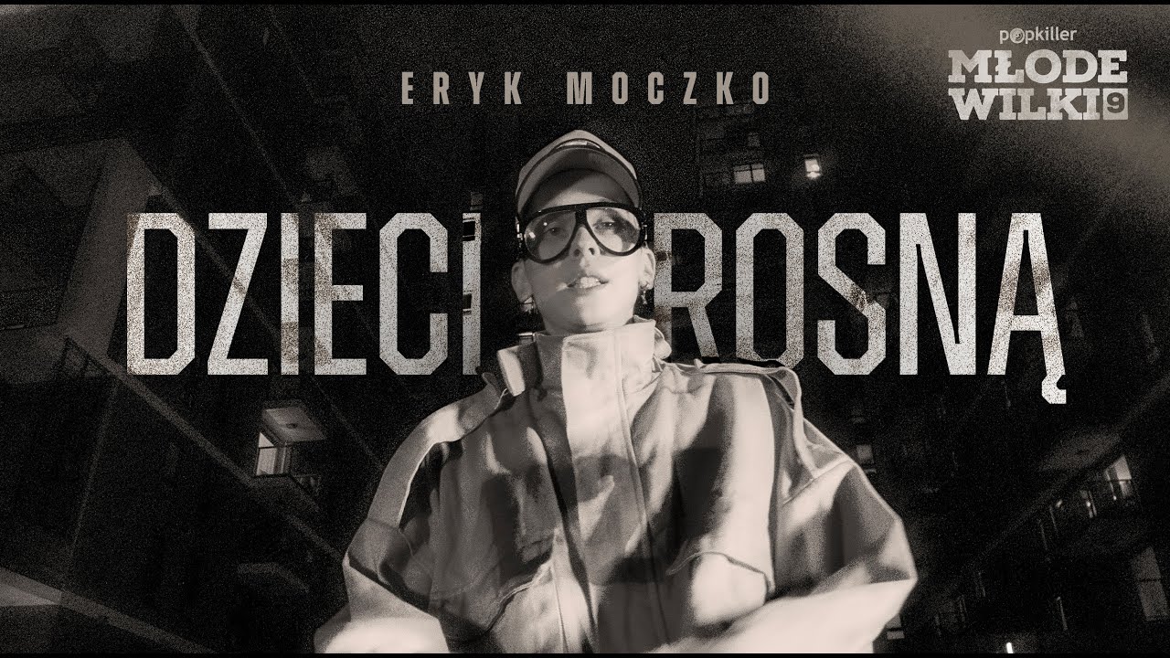 Eryk Moczko - Dzieci rosną (prod. Koder) [Popkiller Młode Wilki 9 ...